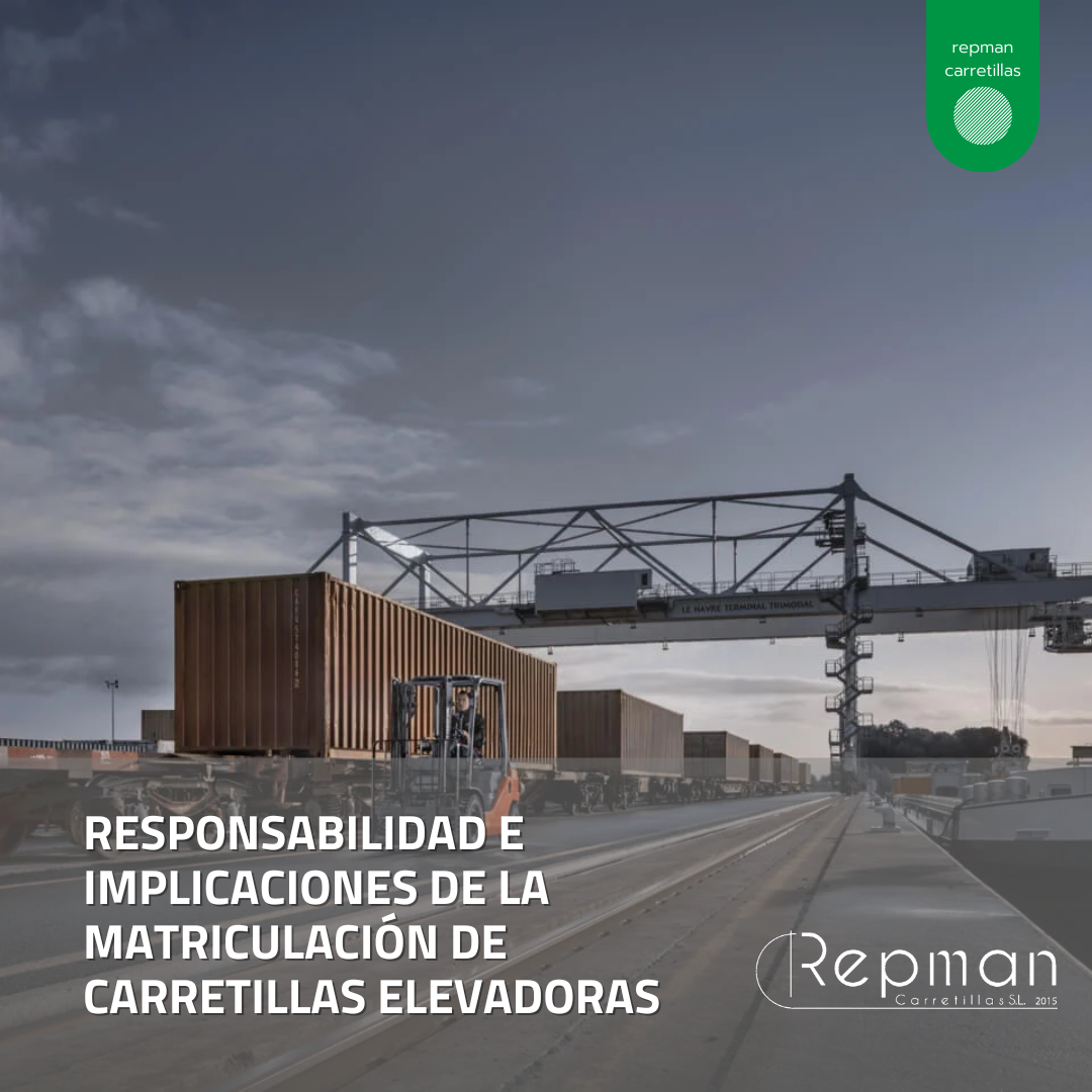 RESPONSABILIDAD E IMPLICACIONES DE LA MATRICULACIÓN DE CARRETILLAS ...